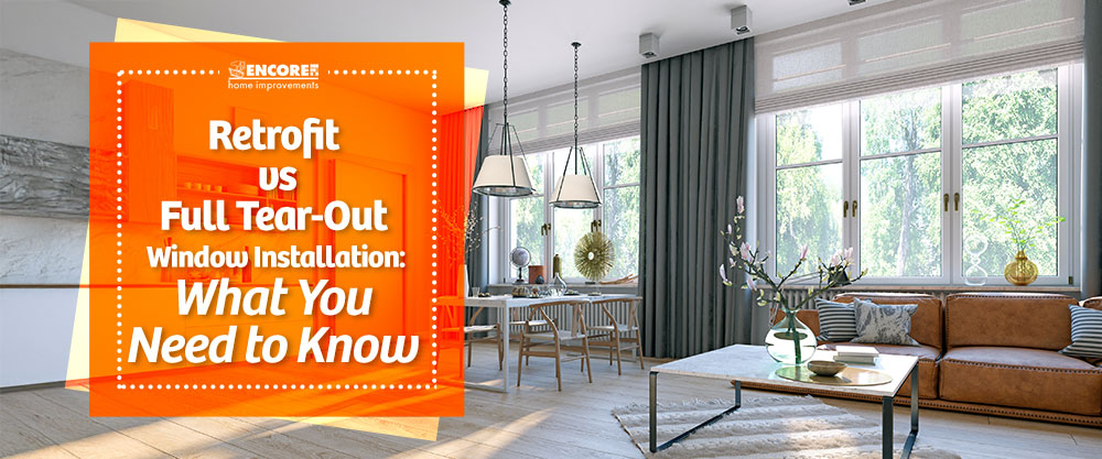 Retrofit vs Full Tear-Out Window Installation: What You Need to Know ...