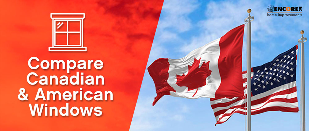 Compare Canadian and American Windows: What You Should Know Before ...